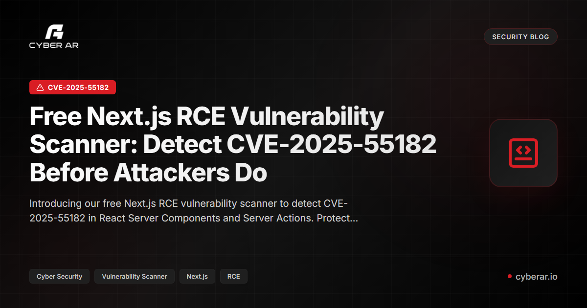 Free Next.js RCE Scanner (CVE-2025-55182) | Cyber AR